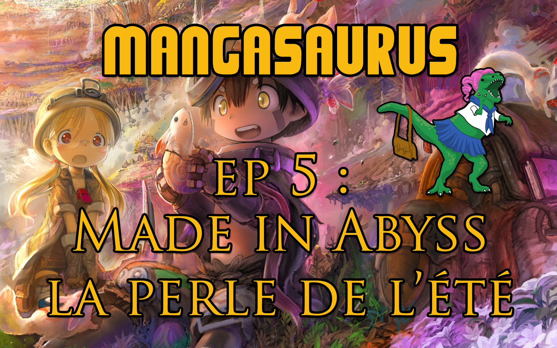 Mangasaurus Episode 5 : Made in Abyss, la perle de l’été